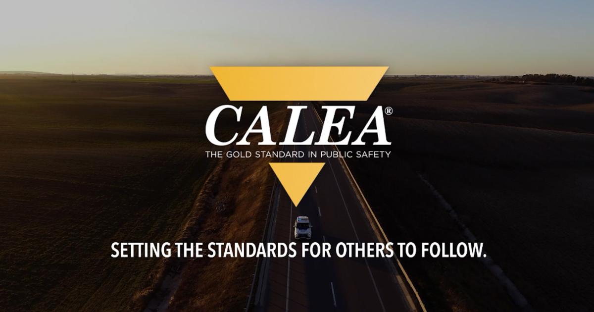 CALEA Accreditation: A Foundation for Excellence in Public Safety | CALEA® | The Commission on ...